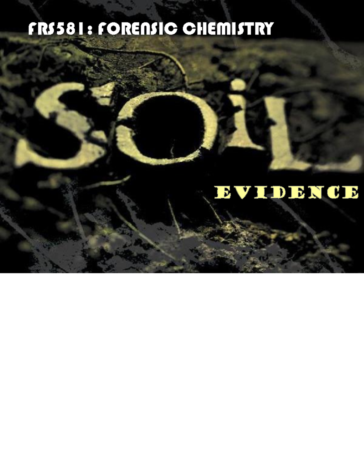 FRS581: FORENSIC CHEMISTRY Soil Evidence Analysis and Learning Outcomes ...