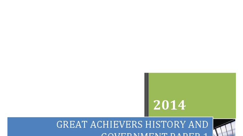 GREAT ACHIEVERS HISTORY AND GOVERNMENT PAPER 1 - 2014 Study Notes - Studocu