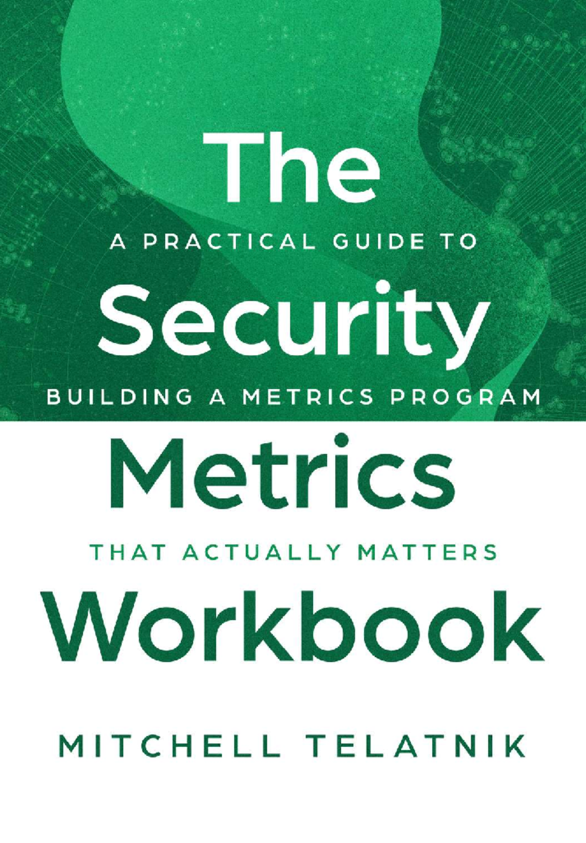 Security Metrics Workbook: A Practical Guide for Cyber Programs - Studocu