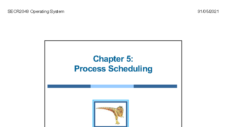 SECR2043 Operating System Chapter 5: Process Scheduling Overview - Studocu