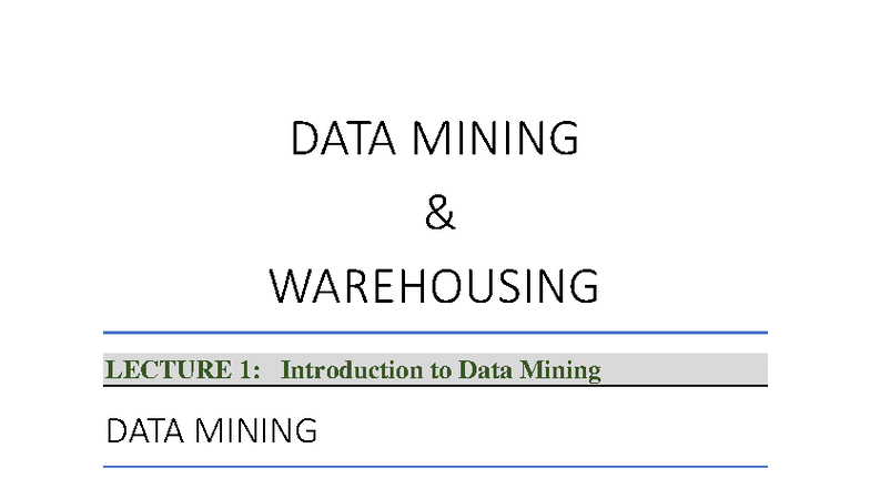 DATA MINING WAREHOUSING LECTURE 1: Intro to Data Mining Notes - Studocu