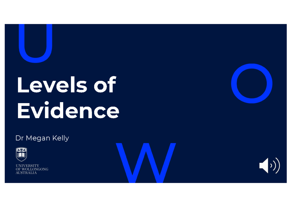 MEDI160 Levels of evidence - Levels of Evidence Dr Megan Kelly Evidence ...