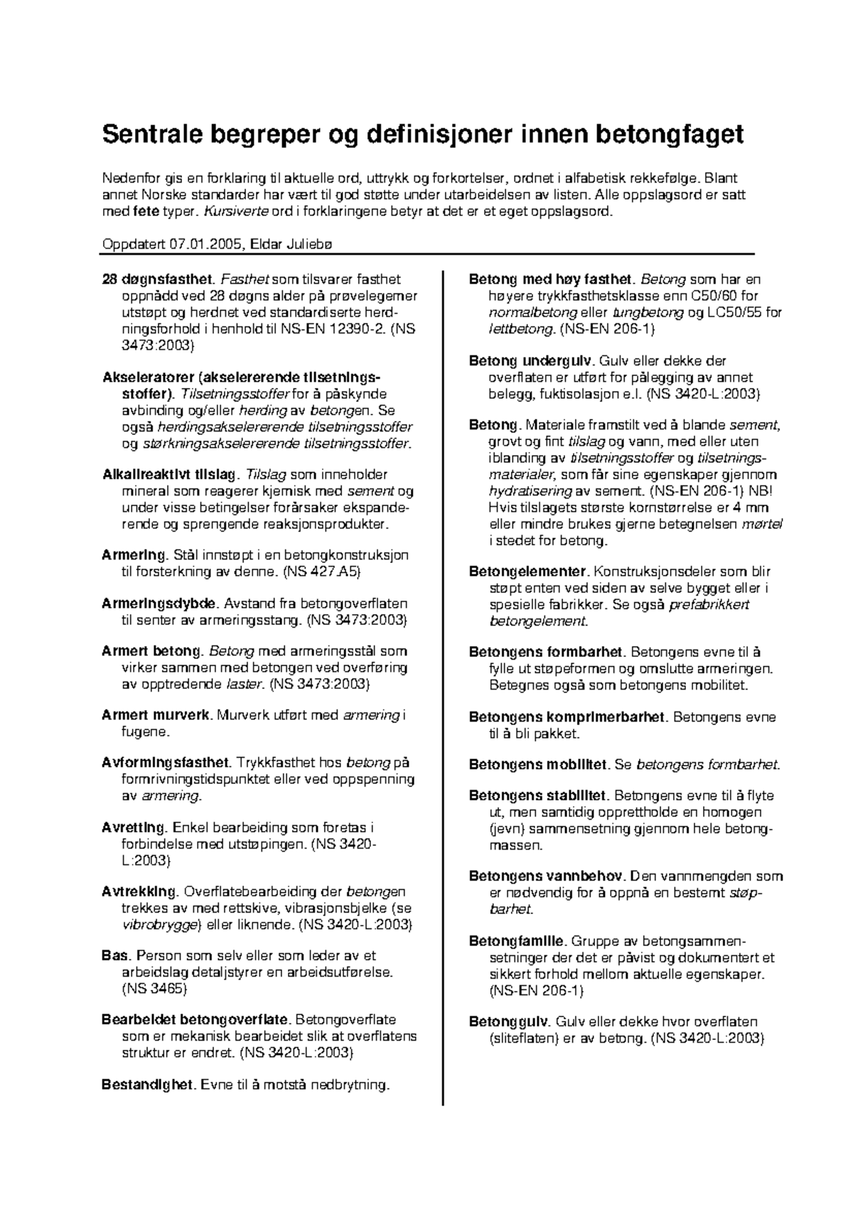 Betongfaget - begreper - Sentrale begreper og definisjoner innen betongfaget Nedenfor gis en ...