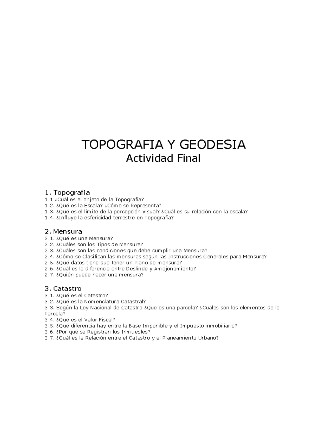 Trabajo final TOPO Y GEO - TOPOGRAFIA Y GEODESIA Actividad Final 1. Topografía 1 ¿Cuál es el ...