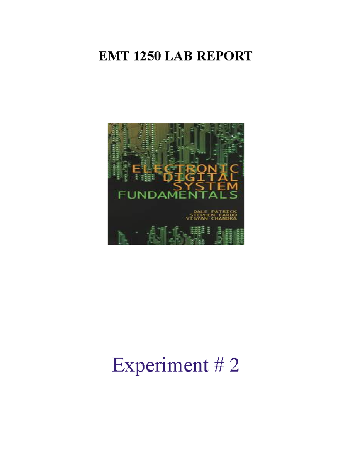 Basic Logic Gates Lab #2 - EMT 1250 LAB REPORT Experiment # 2 Basic ...
