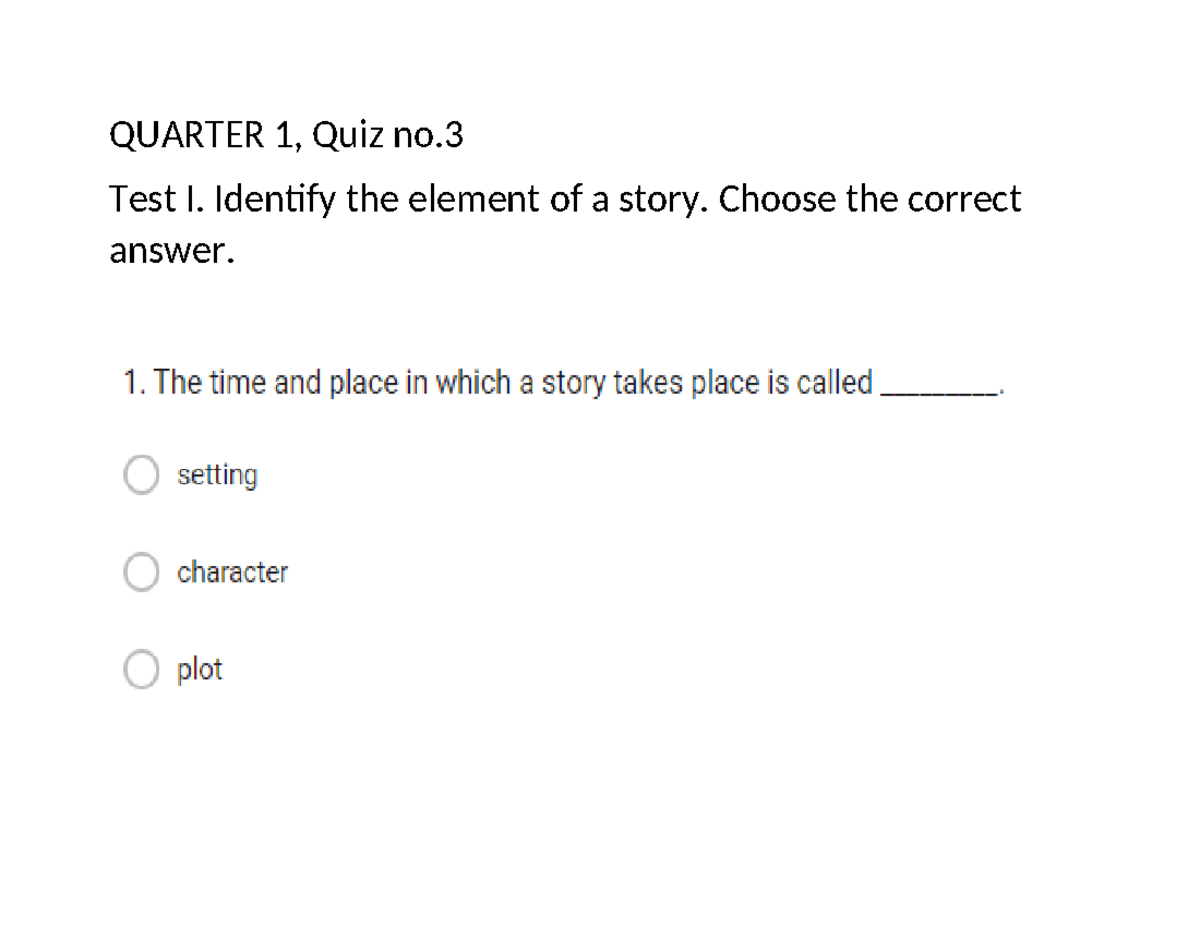 Quarter 1, Quiz 3: Elements of a Story & True/False Questions - Studocu