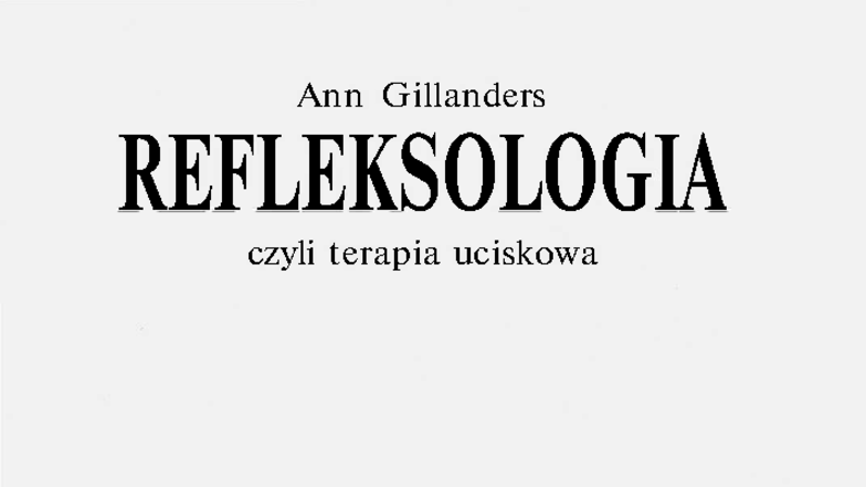 Refleksologia - Ann Gillanders - Ann Gillanders REFLEKSOLOGIA czyli ...