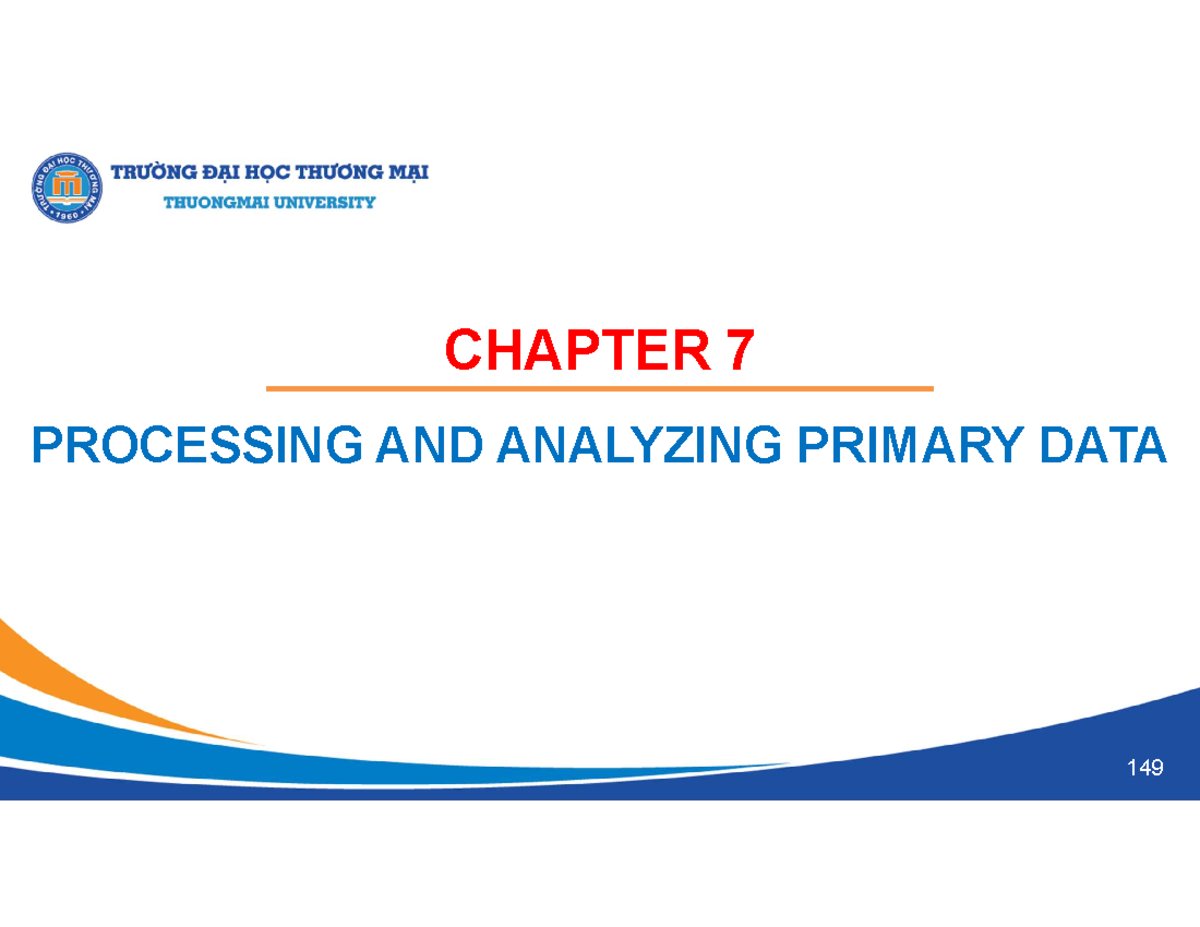 CHAPTER 7: PROCESSING & ANALYZING PRIMARY DATA - Overview & Methods ...