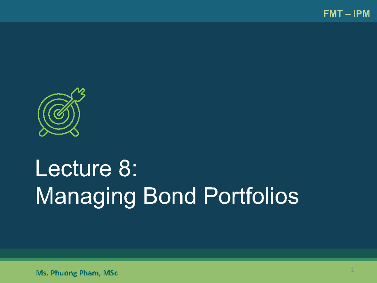 Lecture 8 - Managing Bond portfolio - Lecture 4: Risk and risk tolerance FMT – IPM Ms. Phuong ...