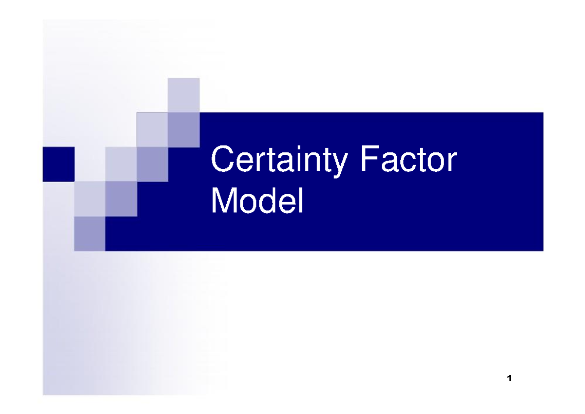 Lesson 6: Understanding the Certainty Factor Model in Uncertainty - Studocu