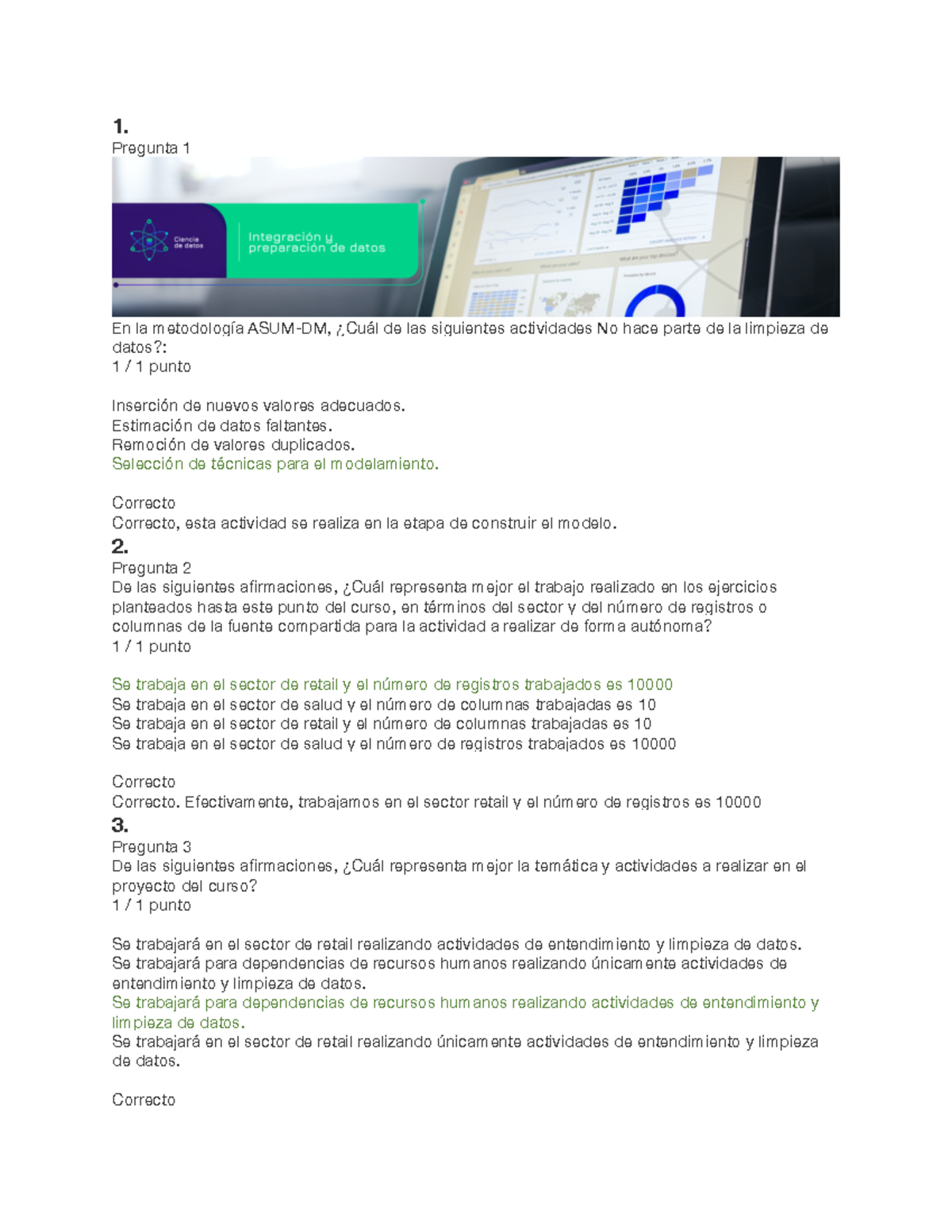 Integración y preparación de datos (Coursera) - 1. Pregunta 1 En la metodología ASUM-DM, ¿Cuál ...