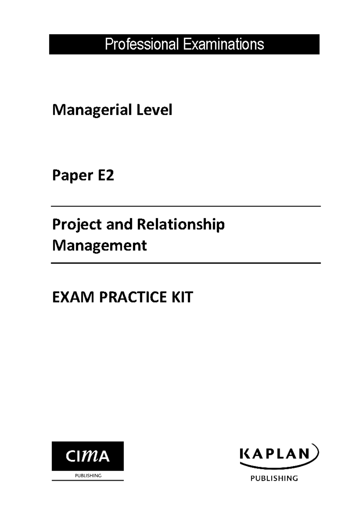 CIMA E2 Final Exam Practice Kit: Project & Relationship Management ...