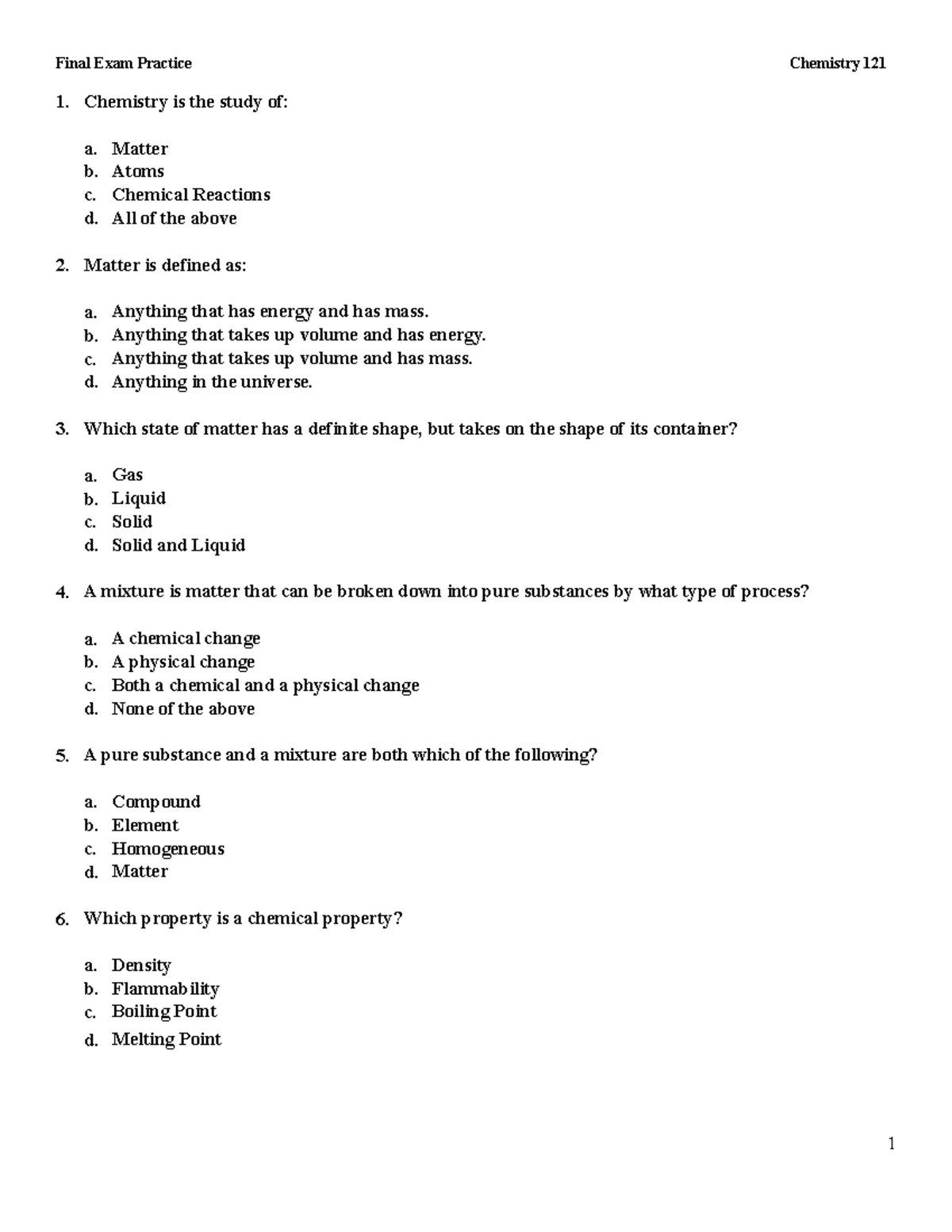 60 Final Exam Practice Problems - Chemistry is the study of: a. Matter ...