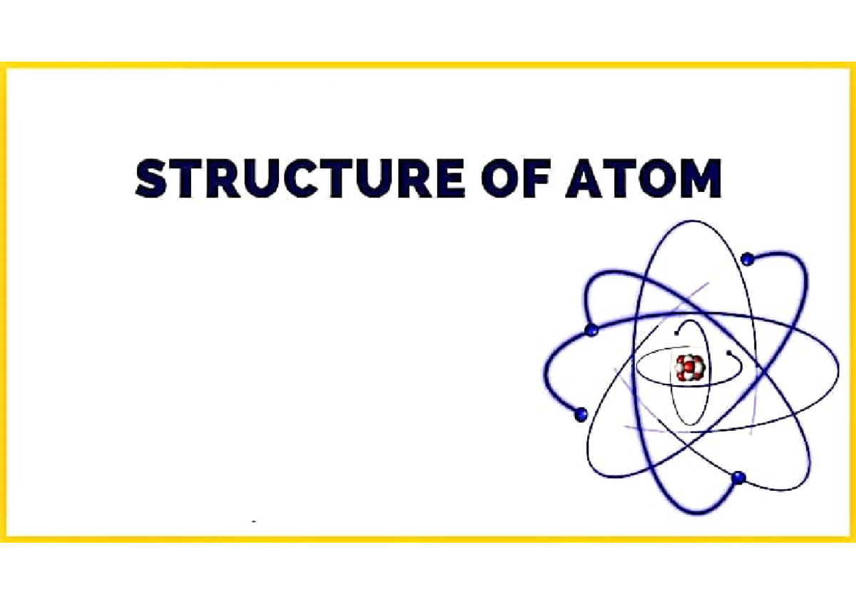 Structure of Atom - Class Notes (Course Code: SCI101) - Studocu