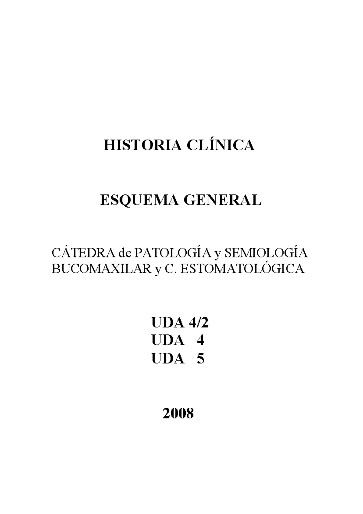 HISTORIA CLÍNICA: ESQUEMA GENERAL EN PATOLOGÍA Y SEMIOLOGÍA 4-5 - Studocu