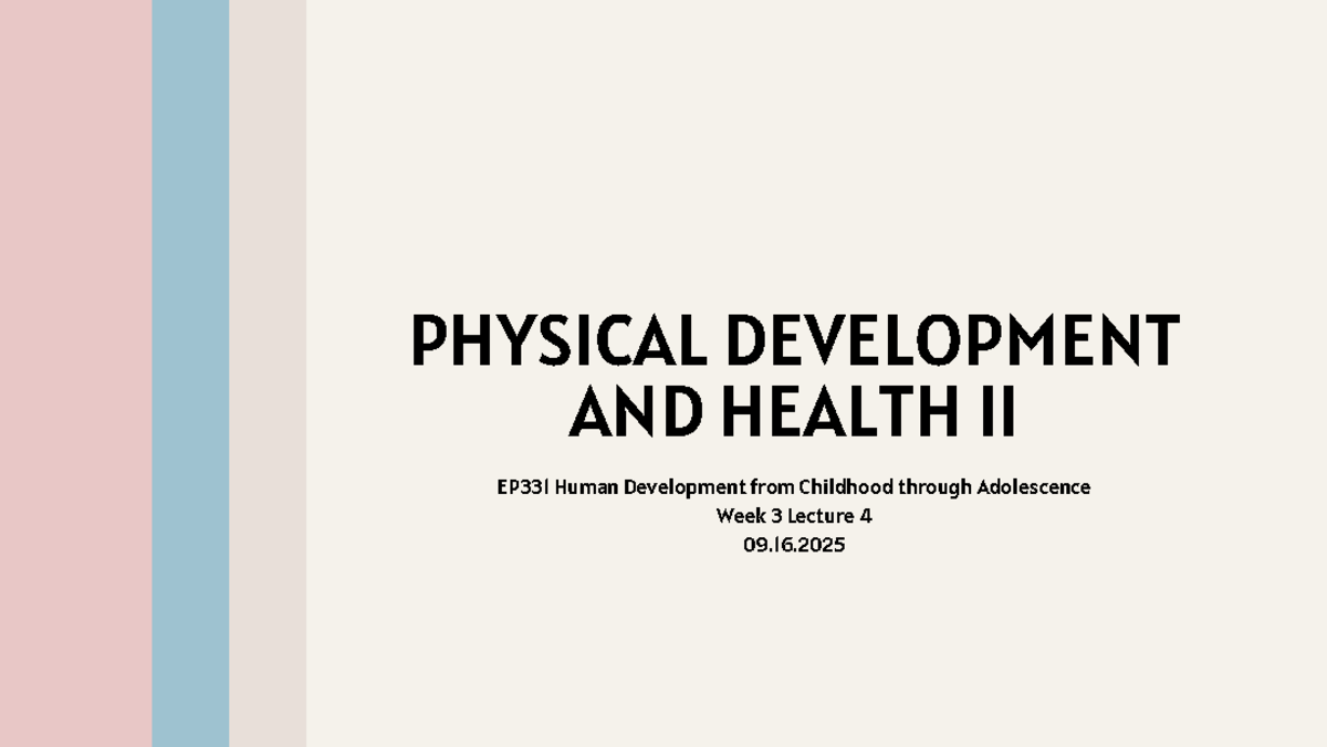 EP331 Week 3: Physical Development & Health II Lecture Notes - Studocu