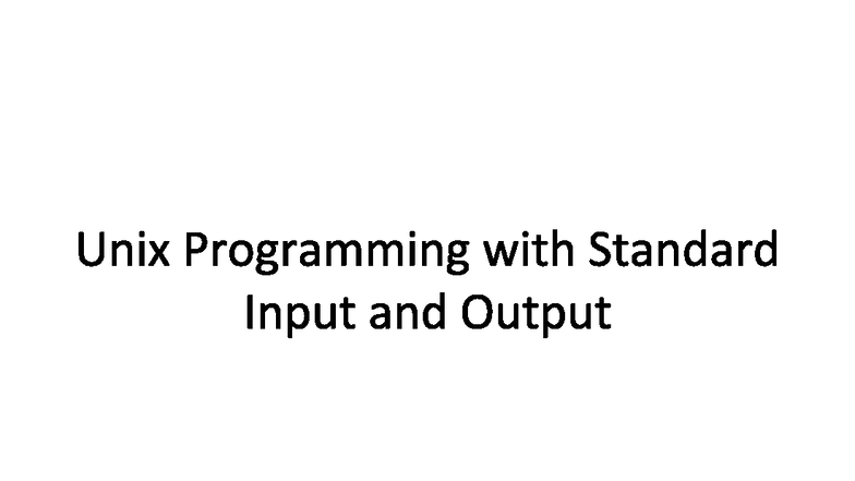 Lec 12: Unix Programming with Standard Input and Output Streams - Studocu