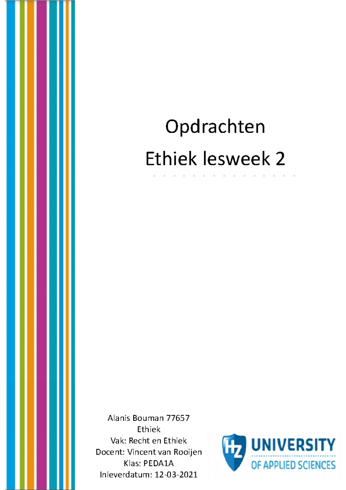 Opdracht 2 Ethiek - Recht en Ethiek PEDA1A - Lesweek 2 Analyse ...