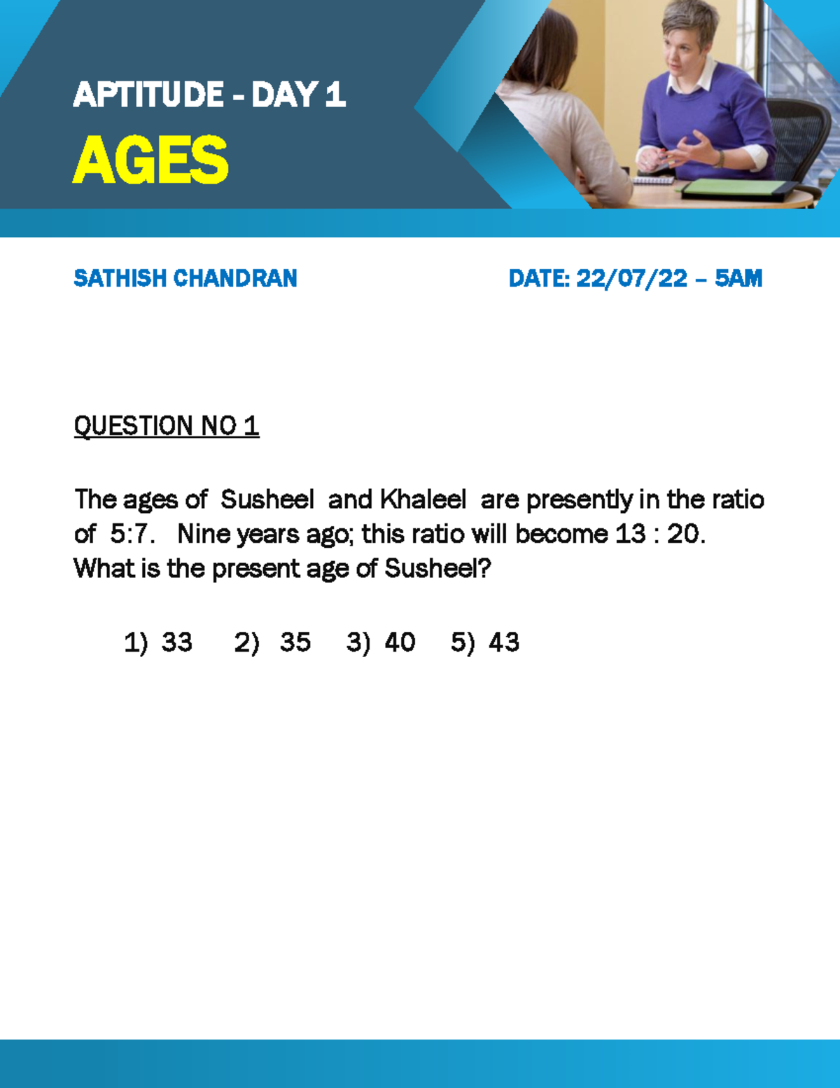 Aptitude - DAY 1 & 2 - AGES - APTITUDE - DAY 1 AGES SATHISH CHANDRAN DATE: 22/07/22 – 5AM ...