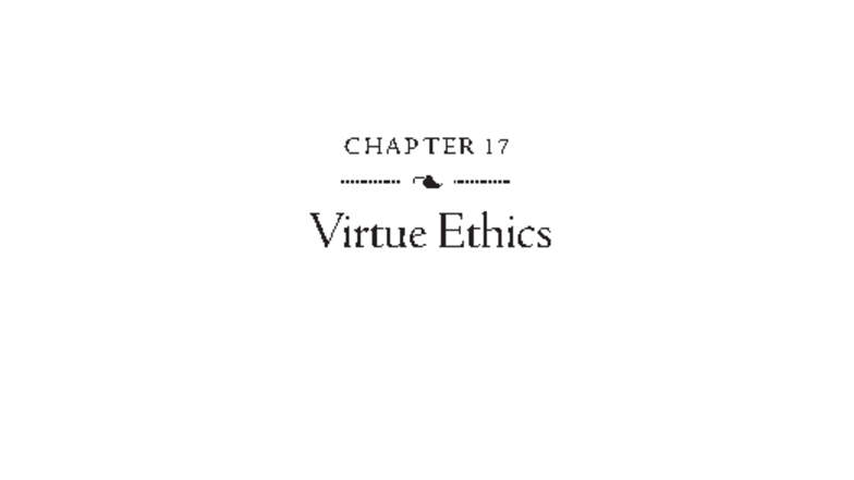 CHAPTER 17 Virtue Ethics: Examining Moral Character and Ethical ...