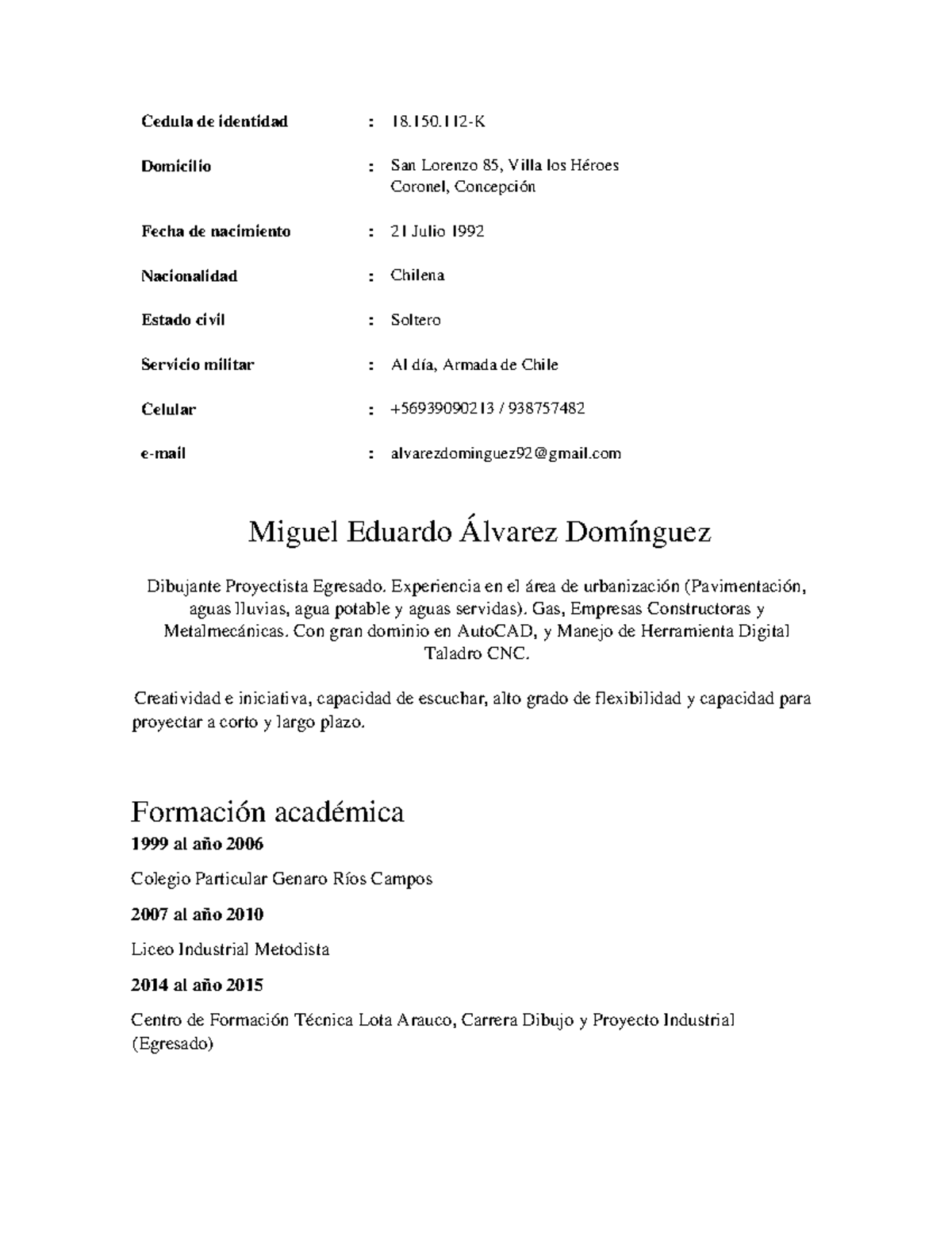 Curriculum Vitae - Cv Miguel Alvarez - Cedula de identidad : 18.150-K Domicilio : San Lorenzo 85 ...