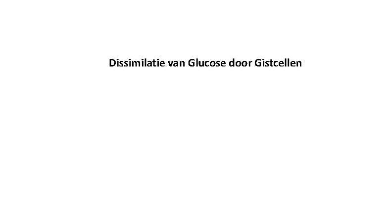 Biologie - Verslag over Dissimilatie van Glucose door Gistcellen ...