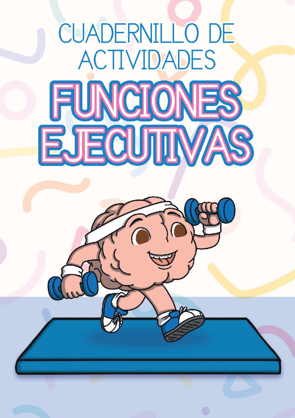 CUADERNILLO DE ACTIVIDADES: FUNCIONES EJECUTIVAS (EDUCACIÓN) - Studocu
