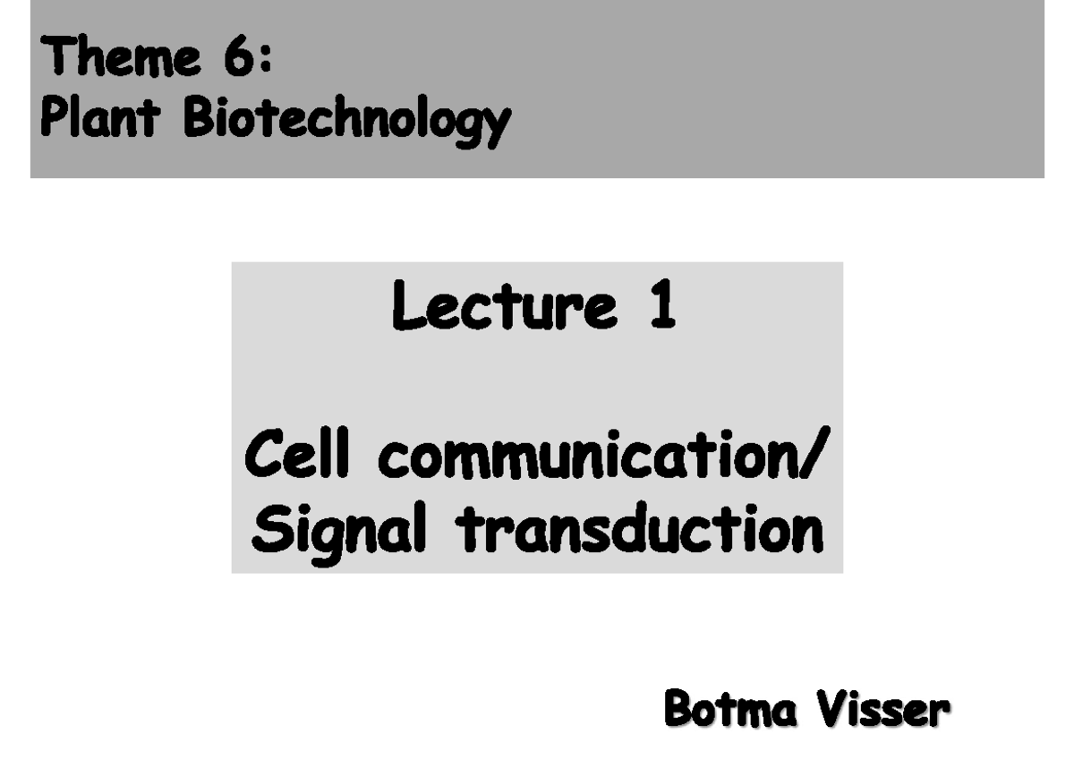 Theme 6: Plant Biotechnology - Lecture 1: Cell Communication - Studocu