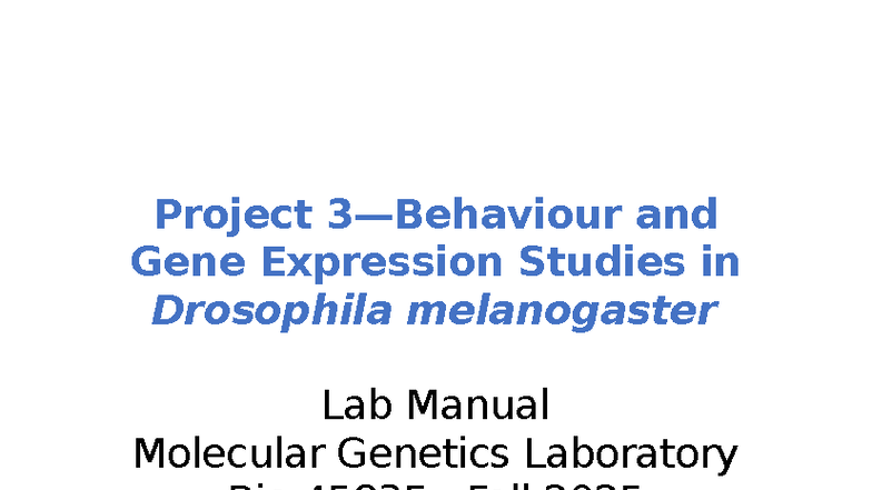 Project 3 Lab Manual: Gene Expression & Drosophila Studies BIO 4583F ...