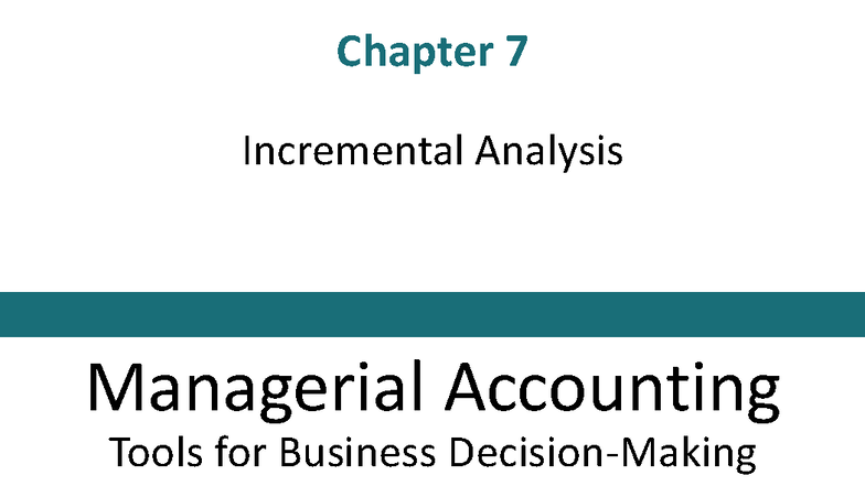 Chapter 7 Notes: Incremental Analysis in Managerial Accounting (254 ...