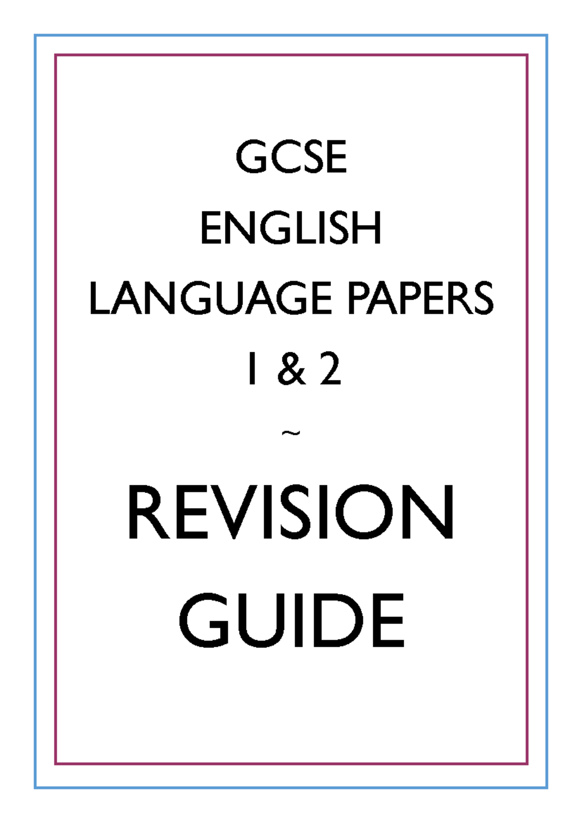 GCSE English Language Papers 1 & 2 - Comprehensive Revision Guide - Studocu