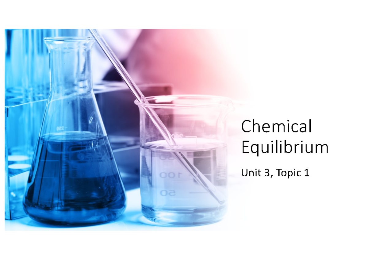 Chemical Equilibrium Concepts - Unit 3, Topic 1 Analysis - Studocu