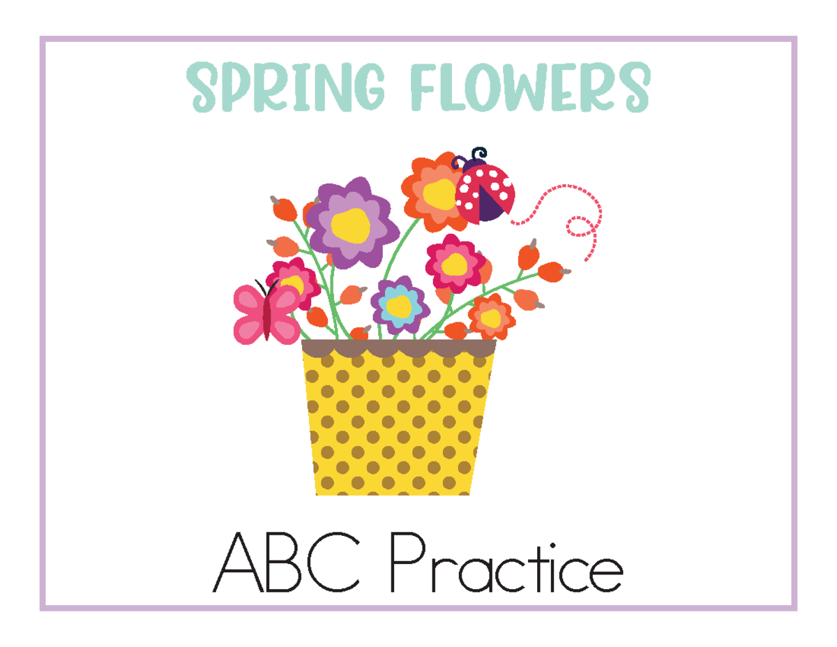 SPRING FLOWERS ABC Practice: Letter Recognition Activities - Studocu