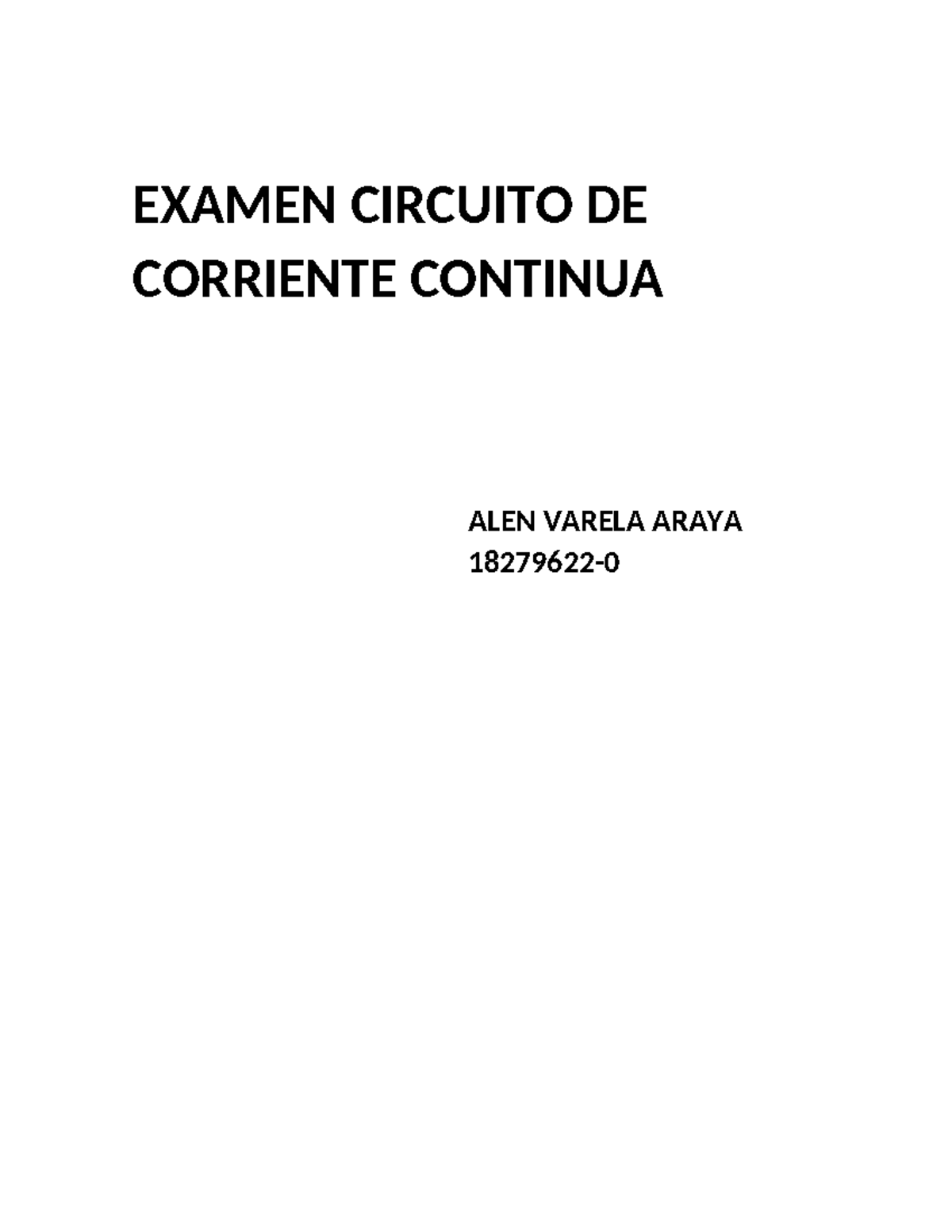 Examen Circuito de Corriente Continua - ALEN VARELA ARAYA - Studocu