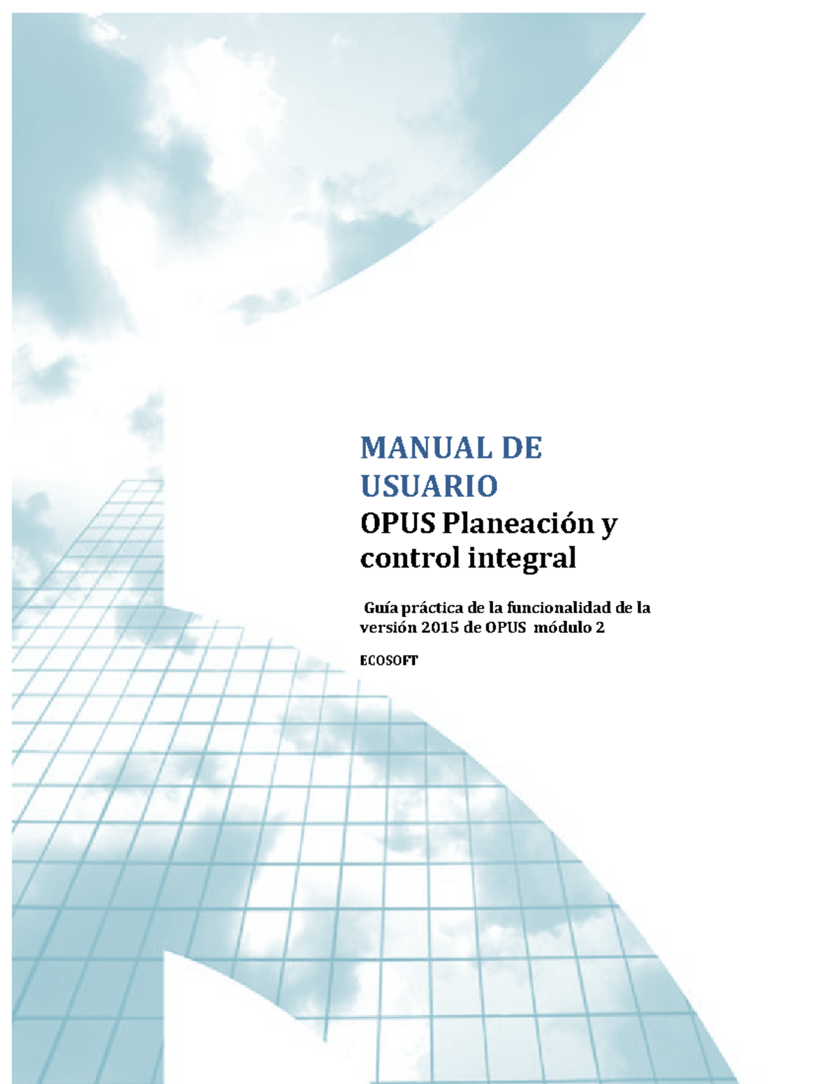 Manual de Usuario OPUS 2015: Planeación y Control Integral - Studocu