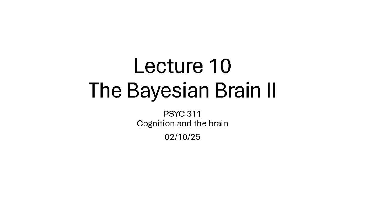 PSYC 311 - Lecture 10: Understanding the Bayesian Brain II - Studocu