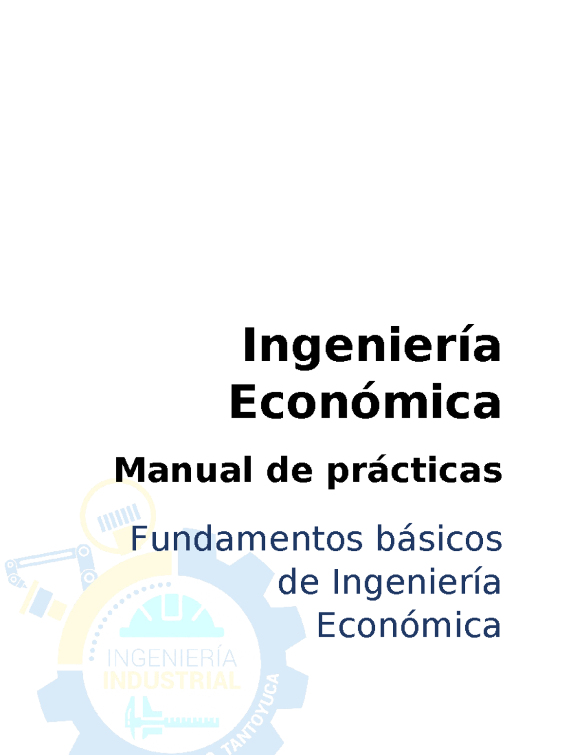 Manual de practicas U1 - Ingeniería Económica Manual de prácticas Fundamentos básicos de ...