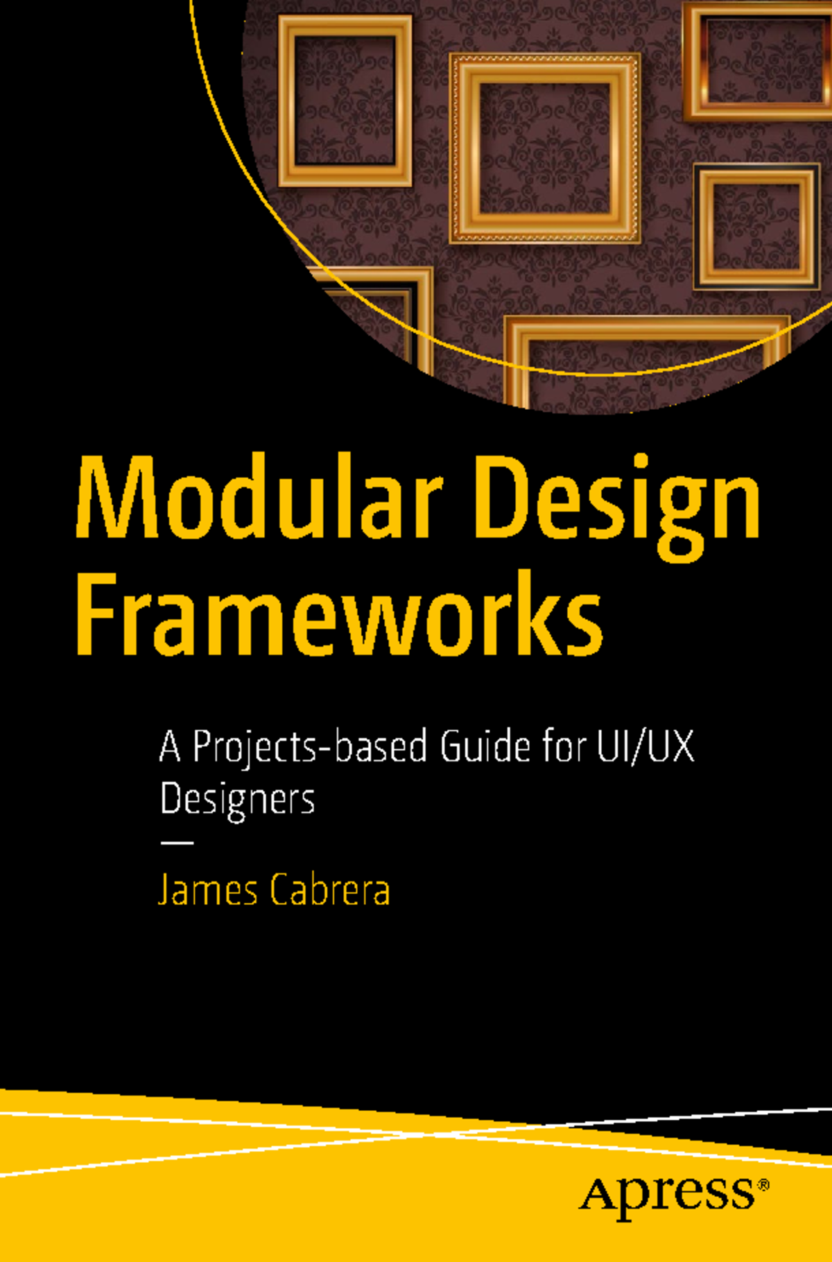 Modular Design Frameworks A Projects-based Guide for UI UX Designers ...