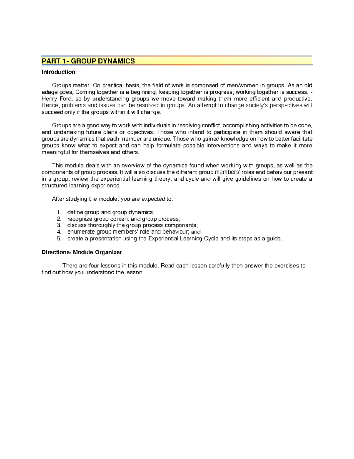 Module 1- Group Dynamics - Introduction Groups matter. On practical basis, the field of work is ...