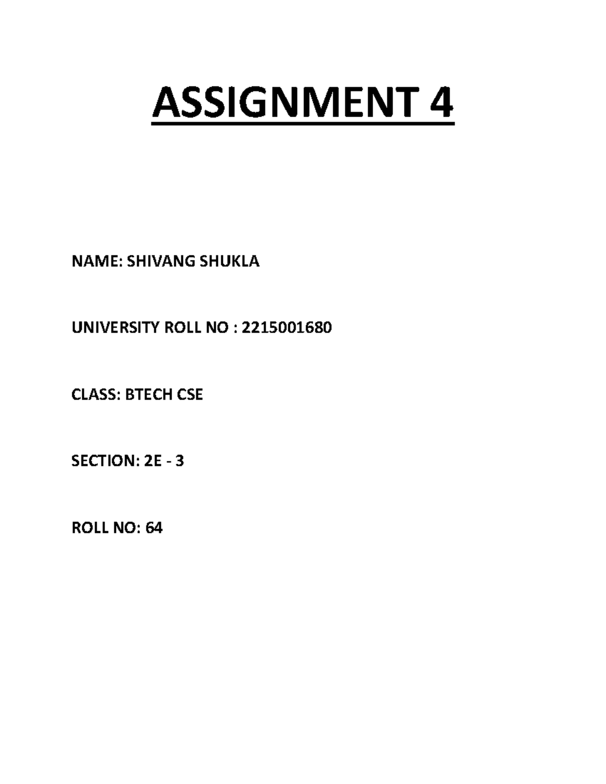 Assignment 4 - ASSIGNMENT 4 NAME: SHIVANG SHUKLA UNIVERSITY ROLL NO : 2215001680 CLASS: BTECH ...