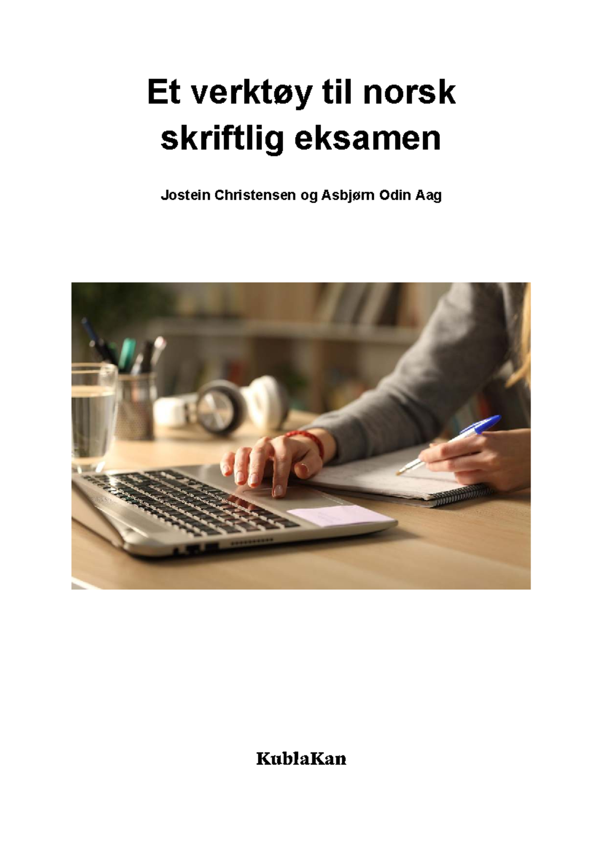 Verktøy for Norsk Skriftlig Eksamen - KublaKan 2024 Guide - Studocu