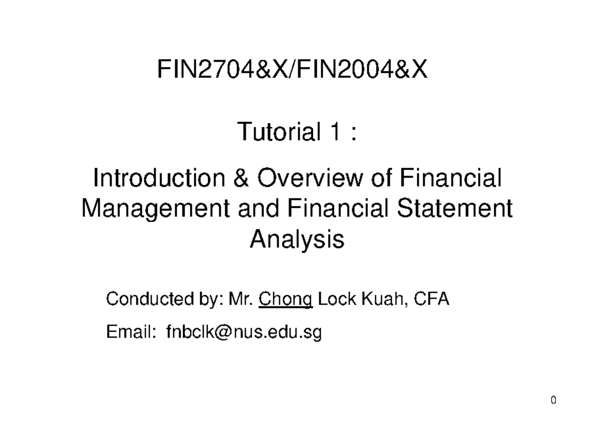 FIN2704 Tutorial 1 Solutions - Tutorial 1 : Introduction & Overview of ...