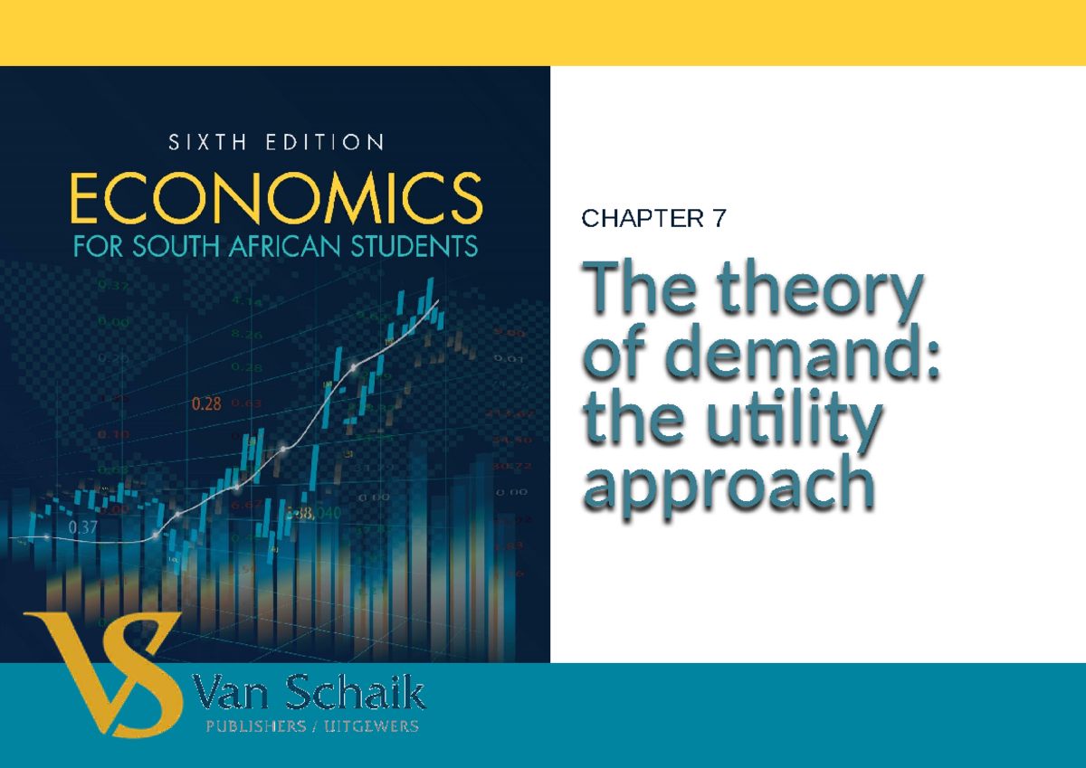 Chapter 7: The Theory of Demand - Utility Approach (ECONOMICS 6e) - Studocu