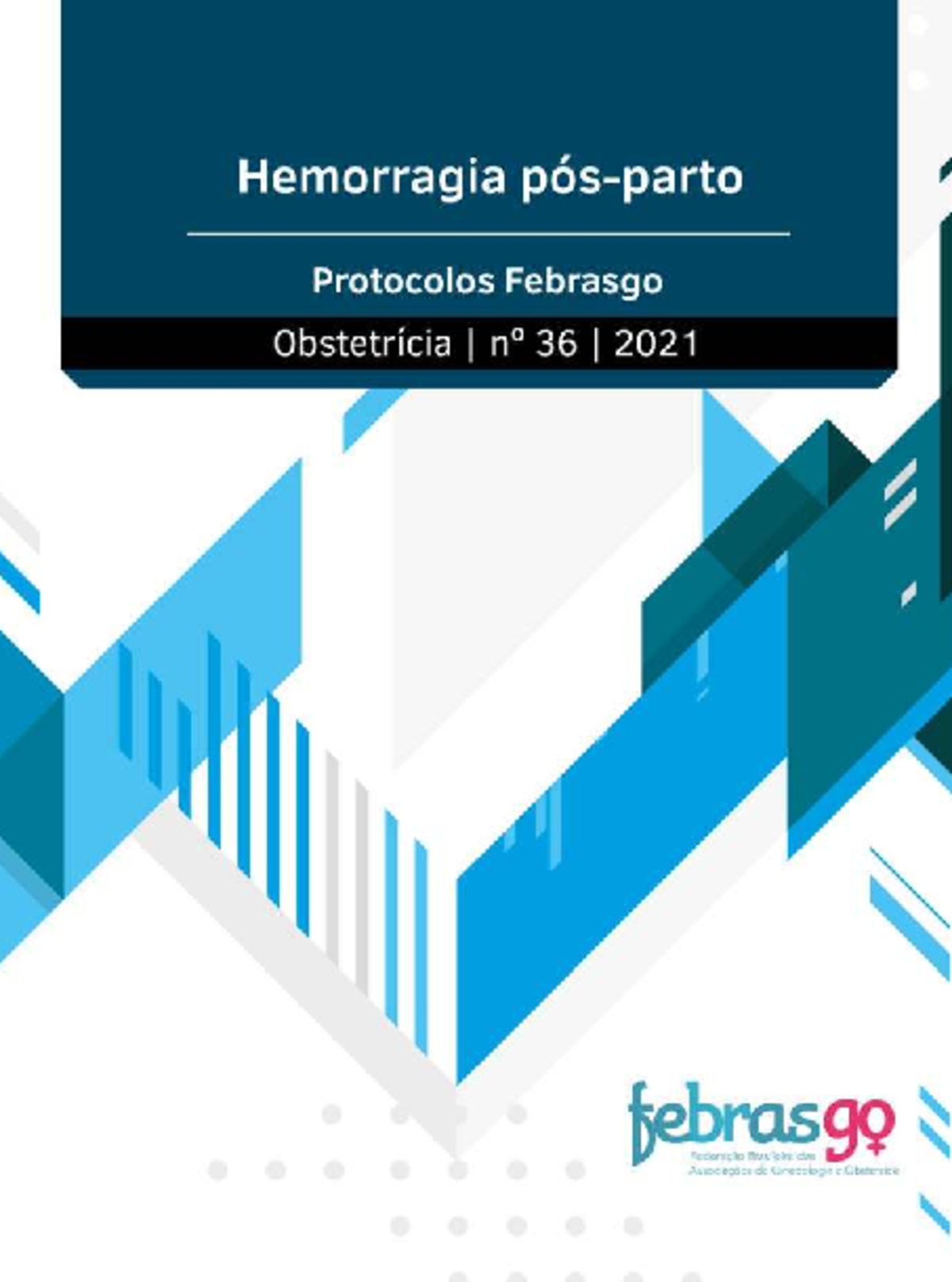 Protocolo FEBRASGO Nº36: Hemorragia no Parto e Suas Prevenções - Studocu