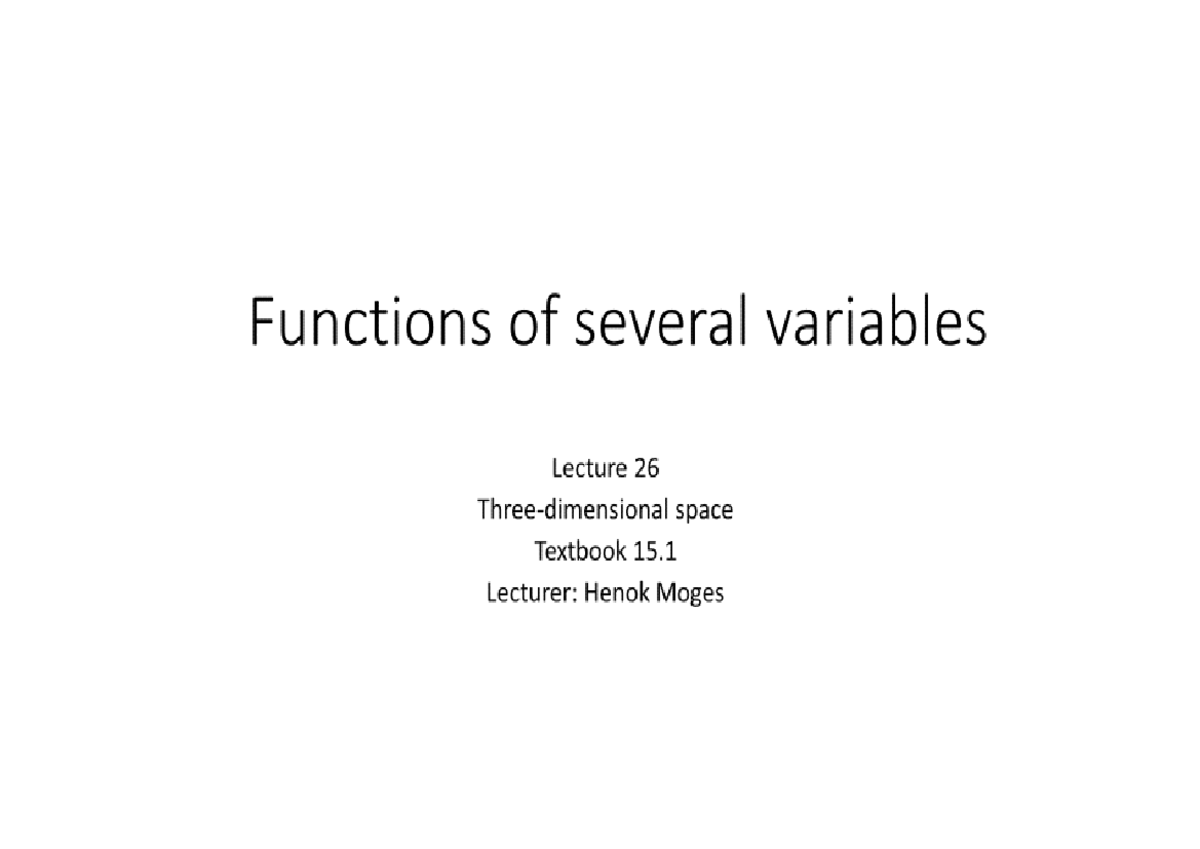 Lecture 26 Functions of several variables I - Previously learnt A ...