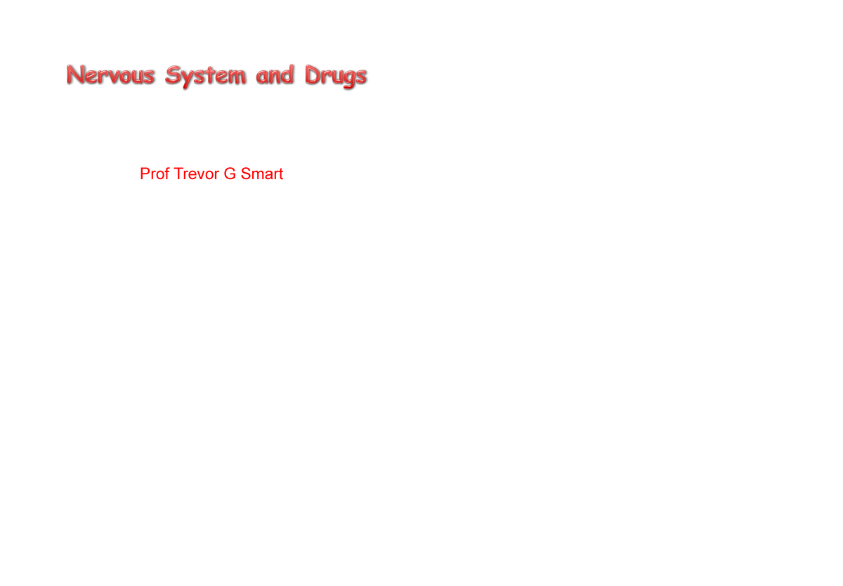 Nervous System and Drugs - Prof Trevor G Smart Prof Trevor G Smart ...