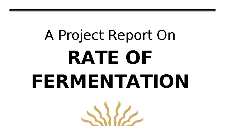 Chemistry Project Report: Rate of Fermentation in Class XII - Studocu