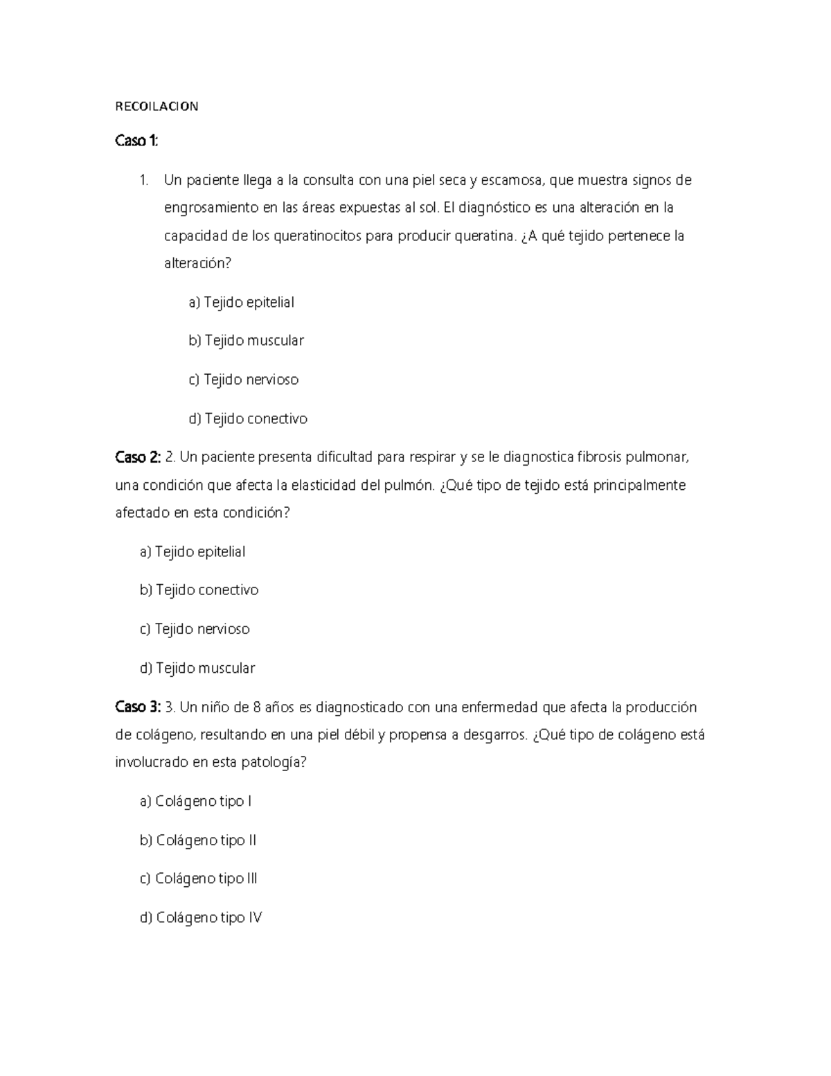 Recoilacion histologia - RECOILACION Caso 1: 1. Un paciente llega a la ...