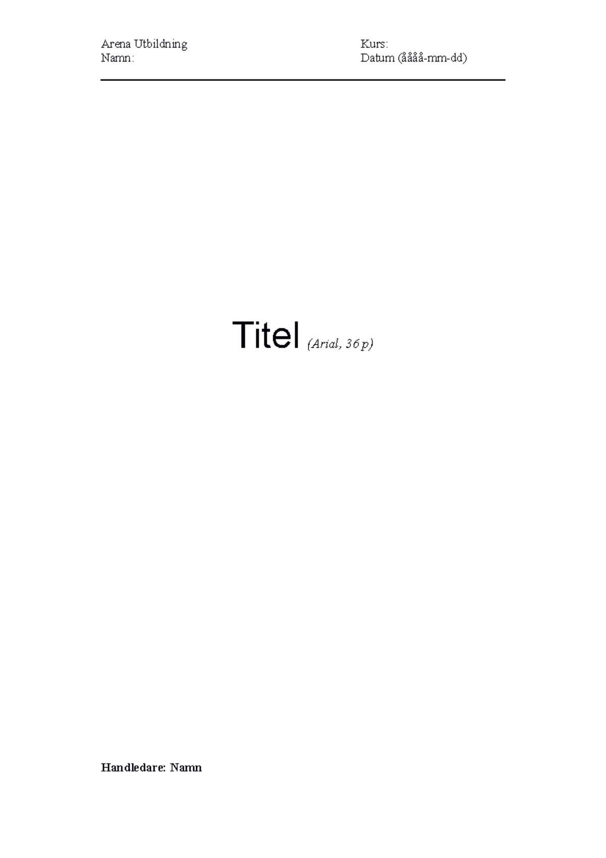 Mall Komvuxarbete - Arena Utbildning Kurs: Namn: Datum (åååå-mm-dd ...