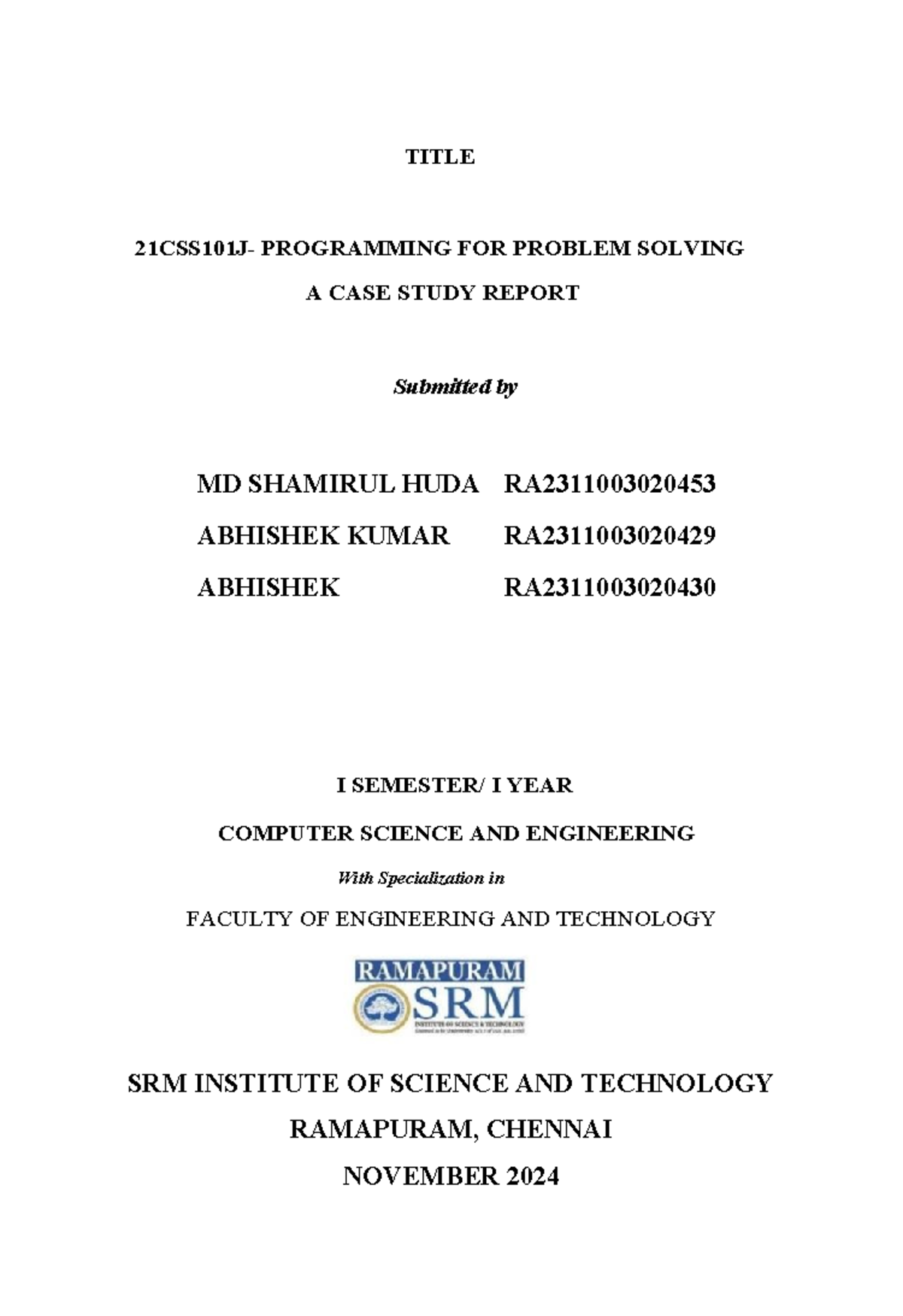 PPS CASE- Study- Format - TITLE 21CSS101J- PROGRAMMING FOR PROBLEM SOLVING A CASE STUDY REPORT ...